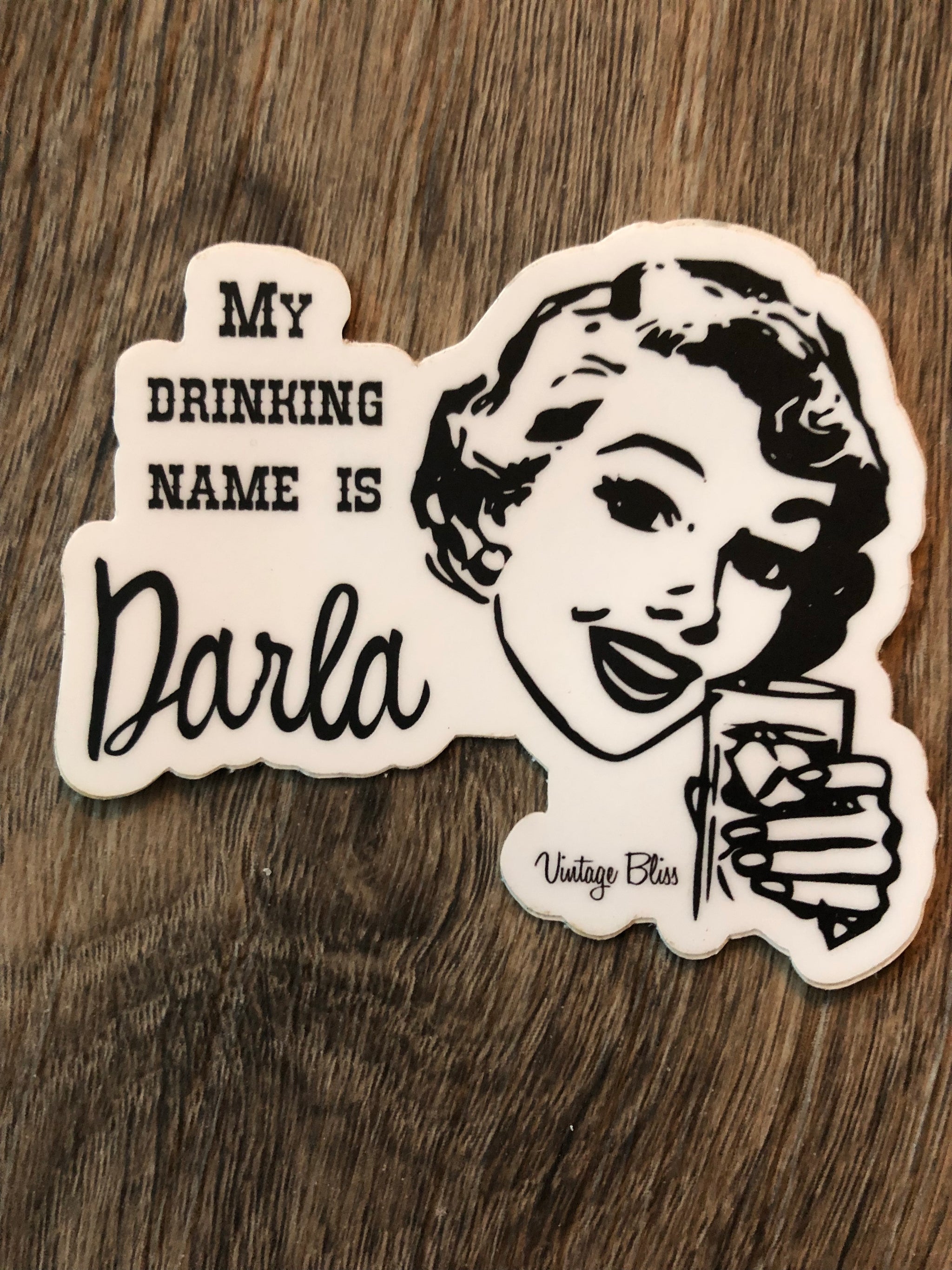 My Drinking Name is Darla Die Cut Sticker – Vintage Bliss AZ